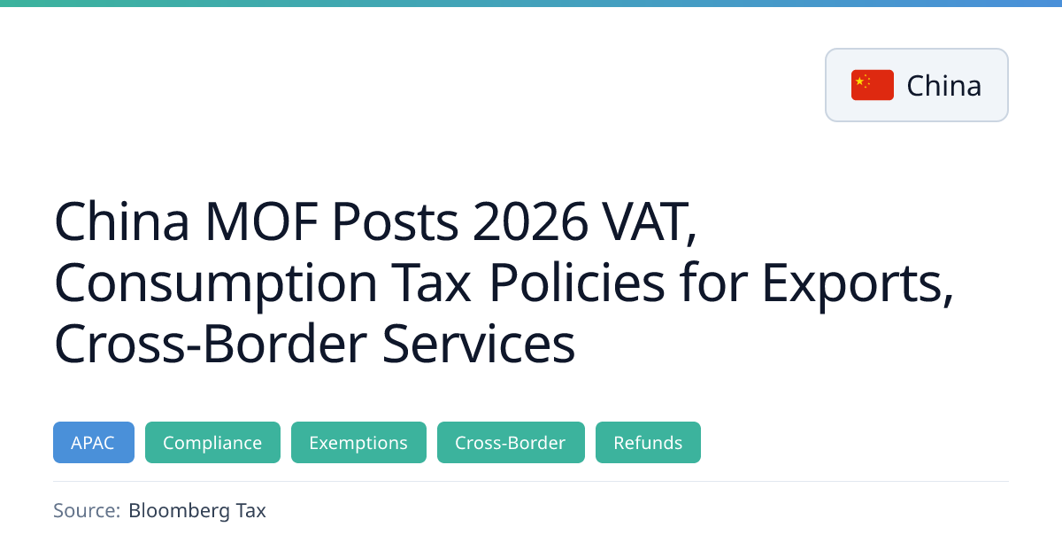 China MOF Posts 2026 VAT, Consumption Tax Policies for Exports, Cross ...