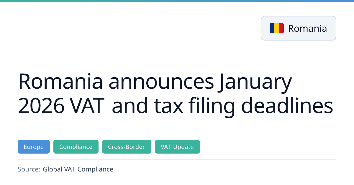 Romania announces January 2026 VAT and tax filing deadlines | VATfaqs.com