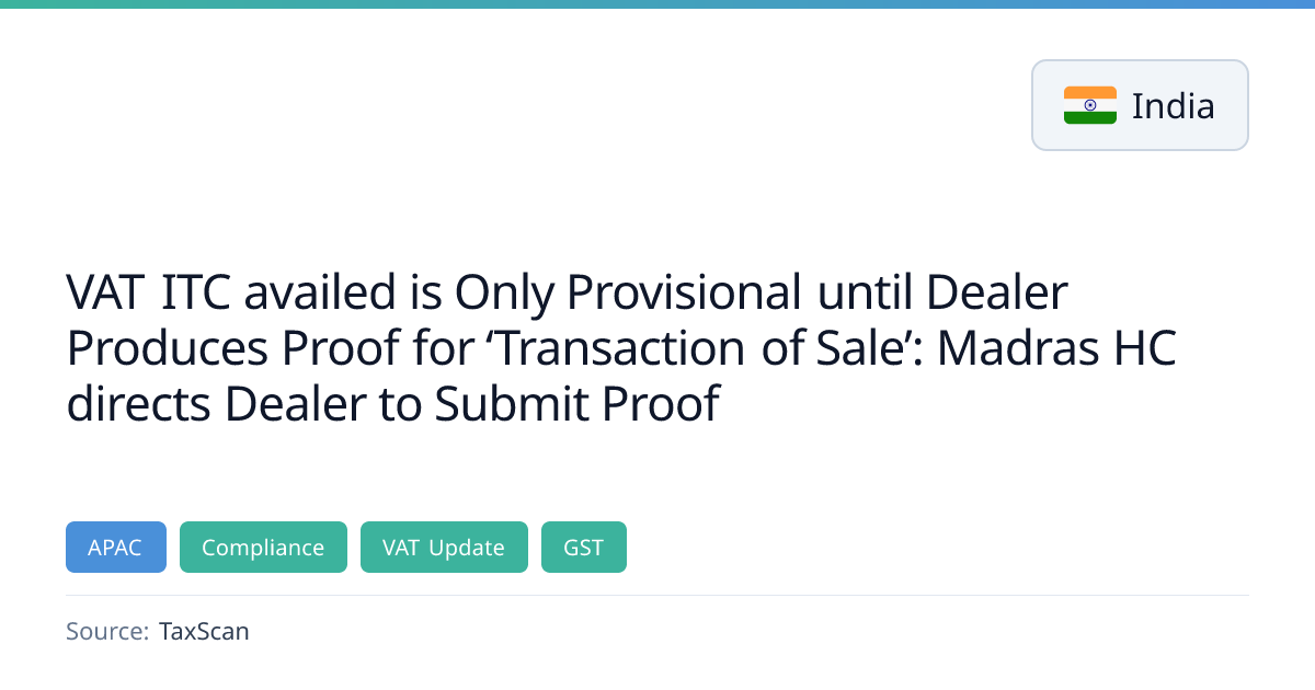 VAT ITC availed is Only Provisional until Dealer Produces Proof for ...